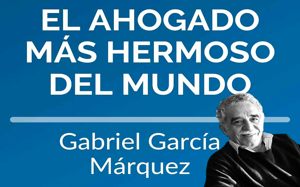 García Márquez: “El ahogado más hermoso del mundo”. – Lo Real Maravilloso